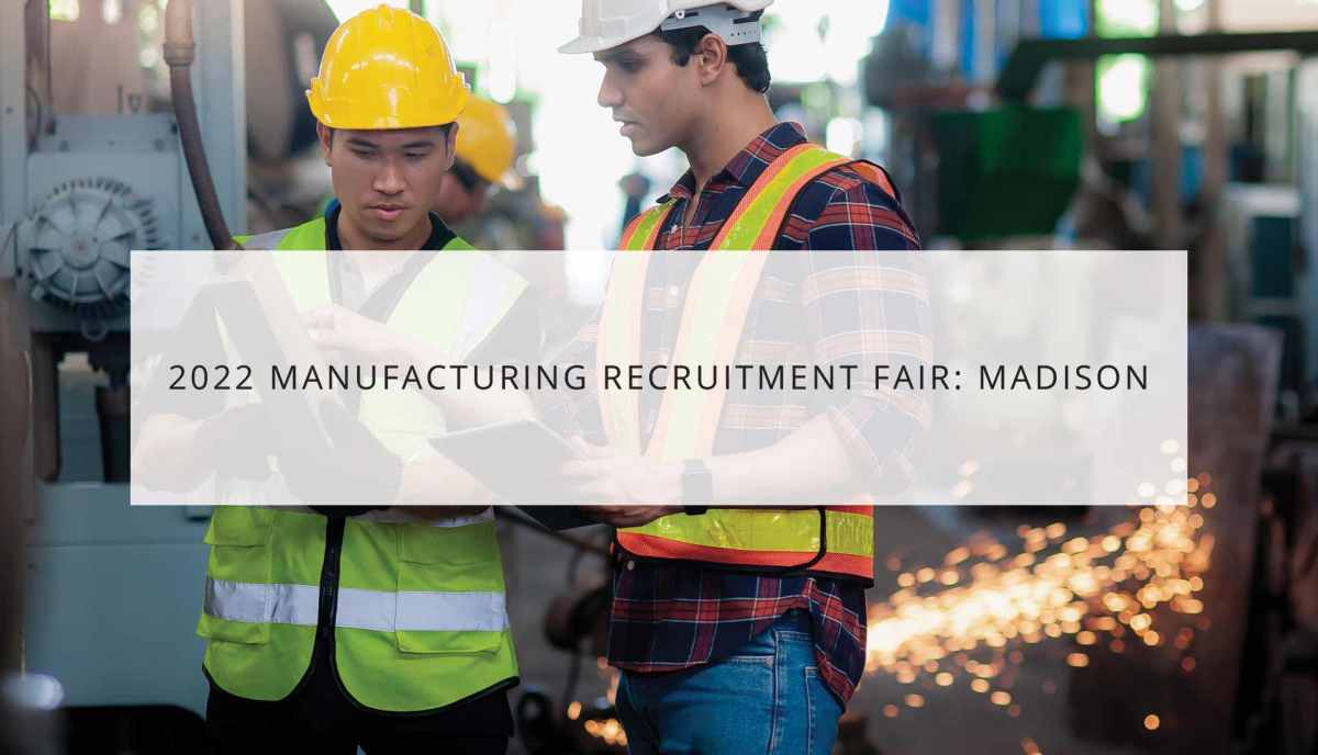 Summer 2022 Manufacturing Recruitment Fair: Madison | WRTP | BIG STEP