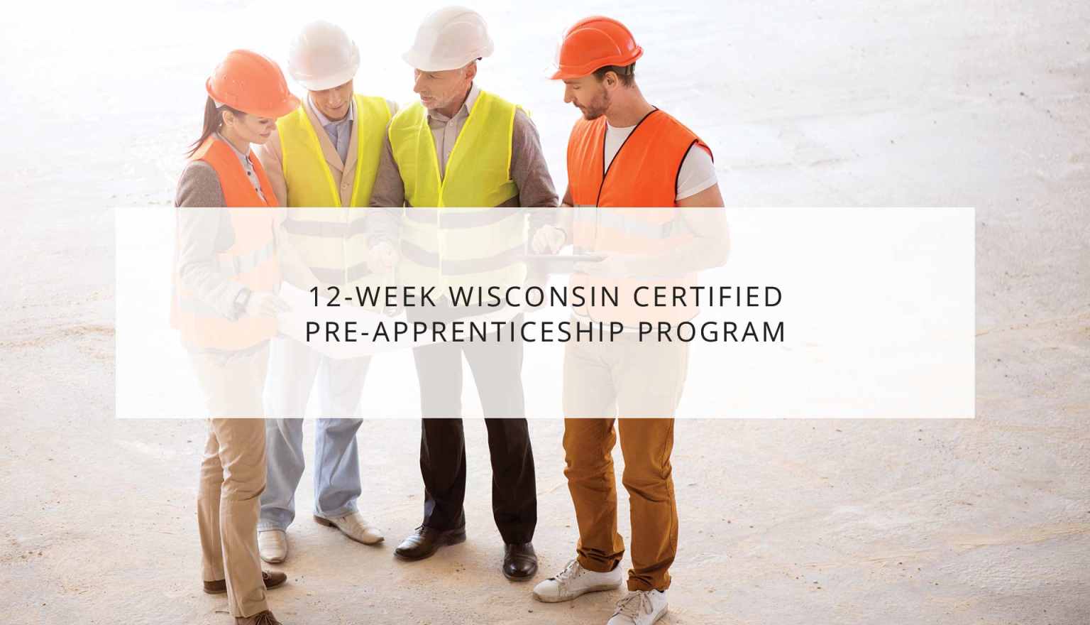 12-Week Wisconsin Certified Pre-Apprenticeship Program | WRTP | BIG STEP
