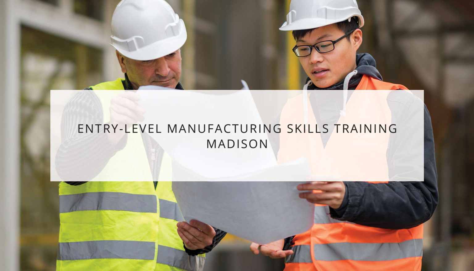 Entry-Level Manufacturing Skills Training Class - Madison | WRTP | BIG STEP