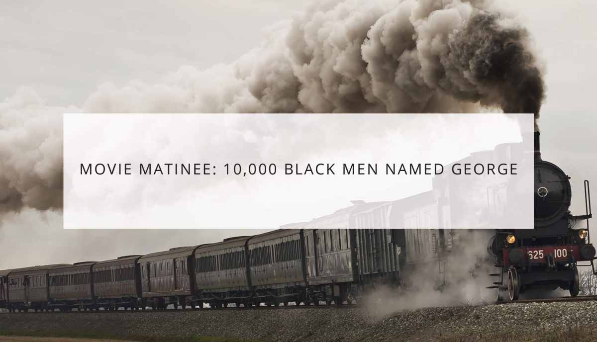 Movie Matinee: 10,000 Black Men Named George | WRTP | BIG STEP