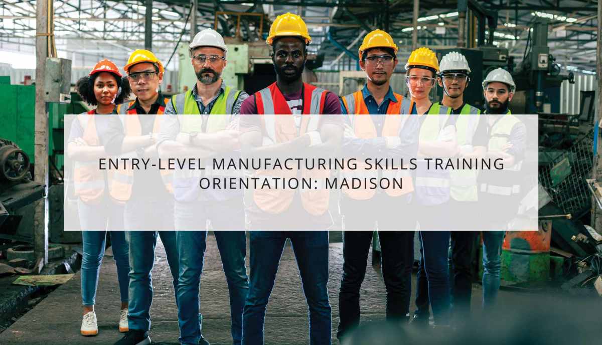 Entry-Level Manufacturing Skills Training Orientation: Madison | WRTP ...
