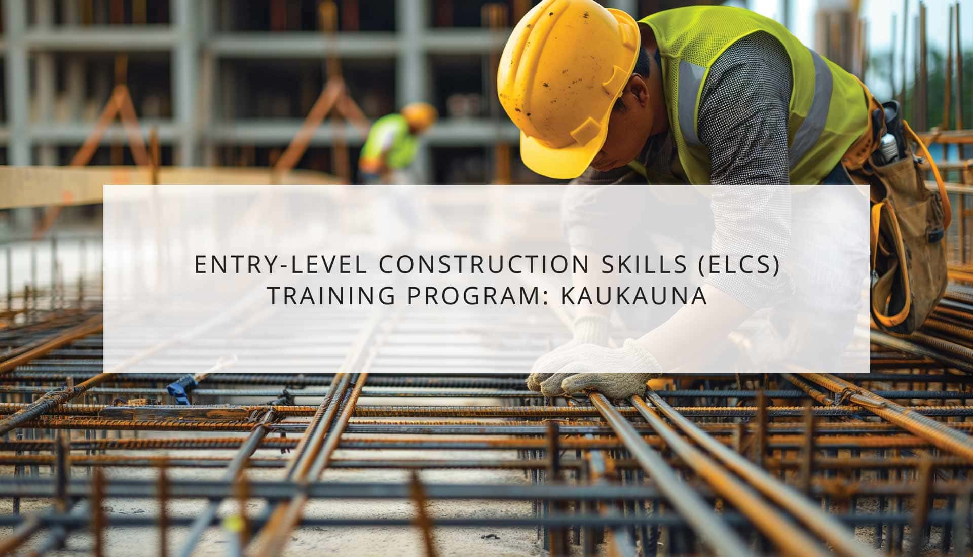 Entry-Level Construction Skills (ELCS) Training Program: Kaukauna ...